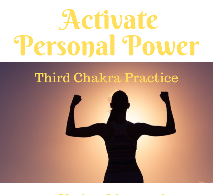 Activate your Personal Power - Third Chakra Practice - Christel | Soul ...